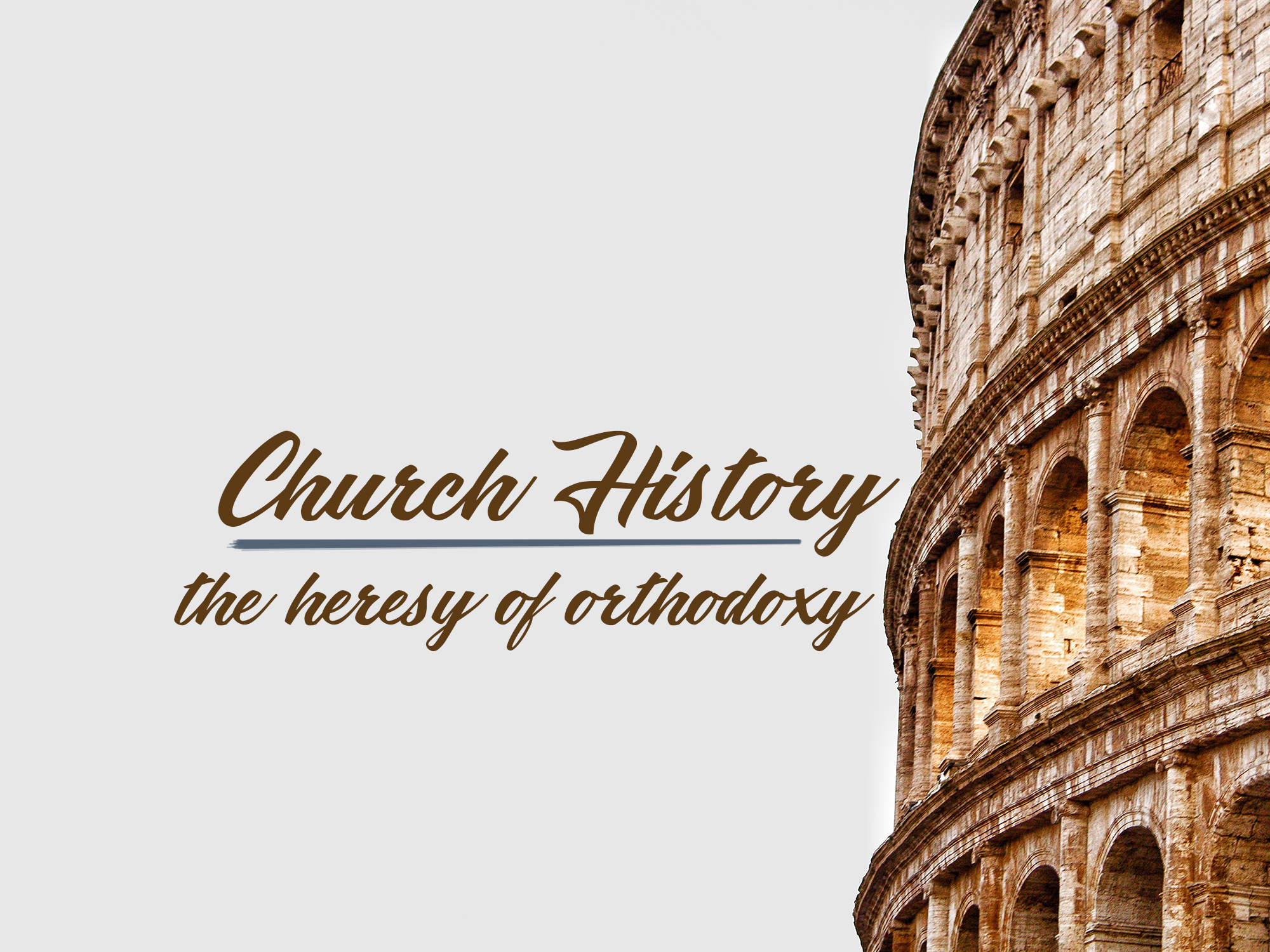 Church History | The Heresy of Orthodoxy – Come Awake
